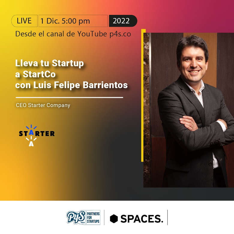 Lleva tu Startup a Startco con Luis Felipe Barrientos - p4s.co